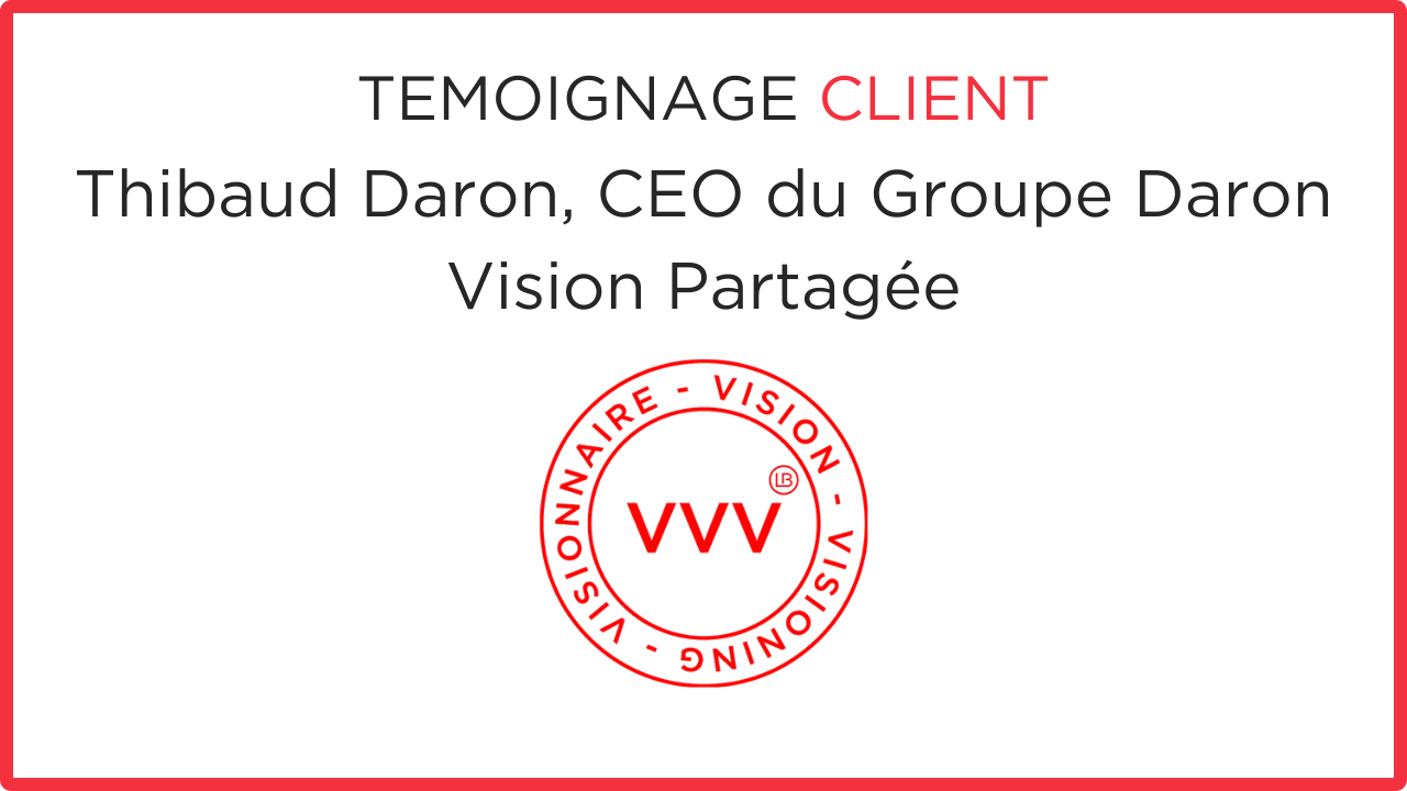 Groupe Daron : élaboration de la Vision Partagée avec les cadres et les ...